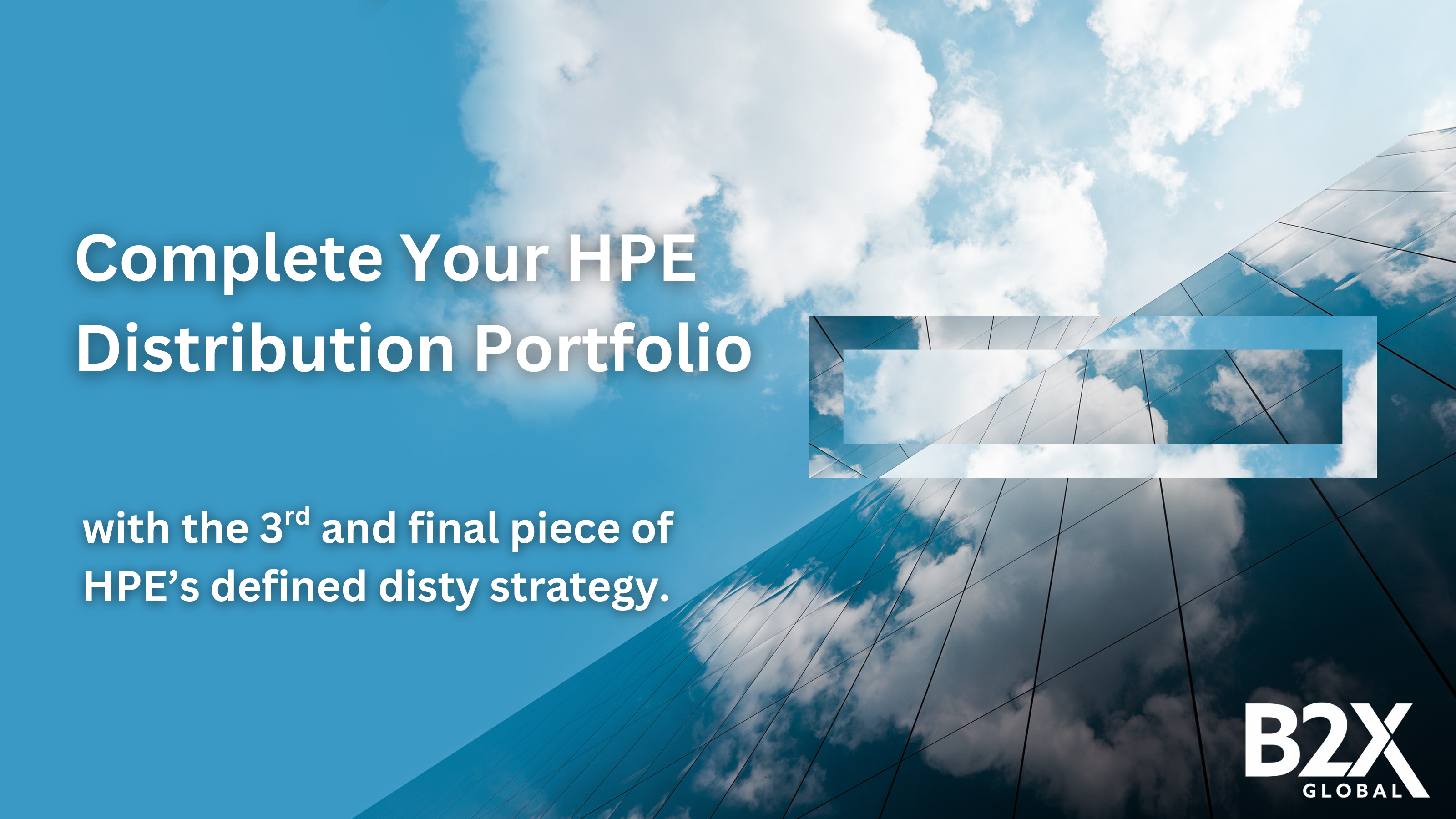 All HPE Partners Should Consider B2X Global. Here's Why.